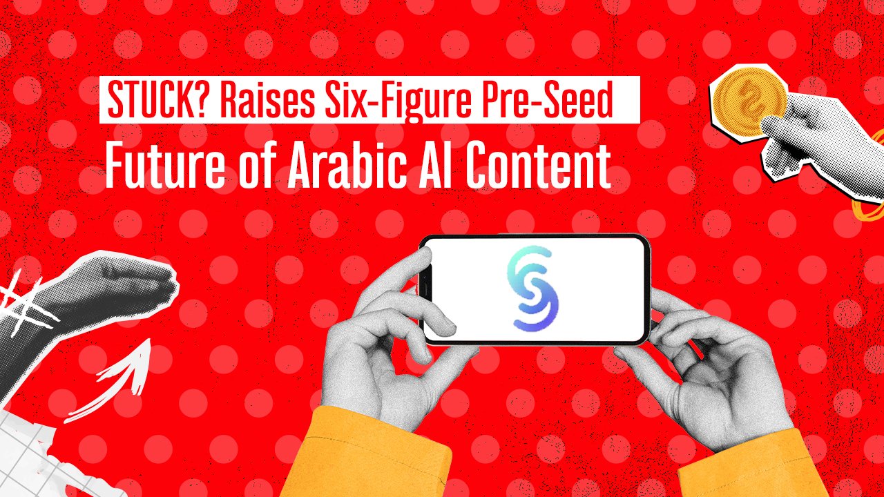 STUCK? Raises Six-Figure Pre-Seed to Power the Future of Arabic AI ...